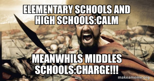 Elementary schools and high schools:calm Meanwhils middles schools ...