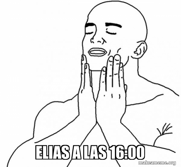 elias a las 16:00 - Feels Good Meme Generator