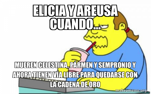 elicia y areusa cuando… mueren Celestina, Pármen y Sempronio y ahora ...
