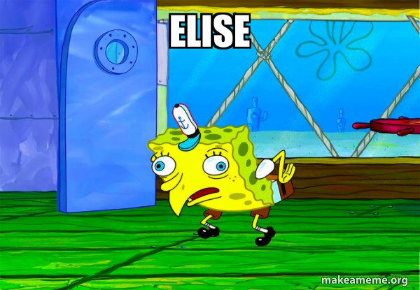 elise - Mocking SpongeBob Meme Generator