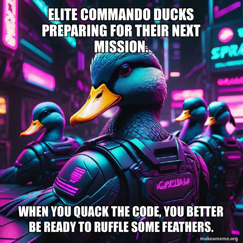 Elite Commando Ducks preparing for their next mission. When you quack the code, you better be ...