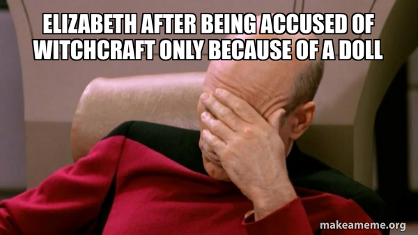 Elizabeth after being accused of witchcraft only because of a doll ...