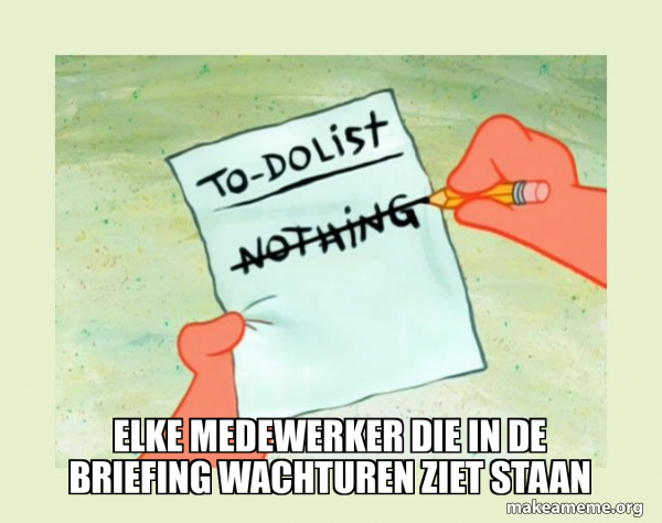 Elke medewerker die in de briefing wachturen ziet staan - To Do List ...