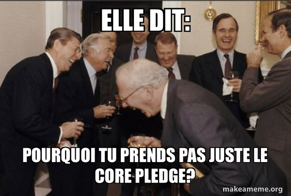 Elle dit: Pourquoi tu prends pas juste le core pledge? - Laughing Men ...