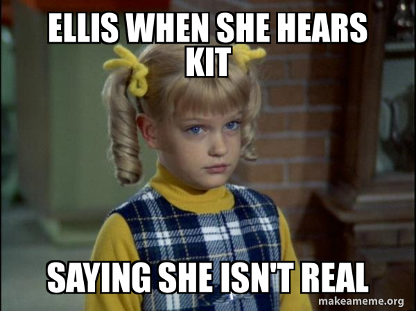 Ellis when she hears Kit Saying she isn't real - Cindy Brady Meme Meme ...