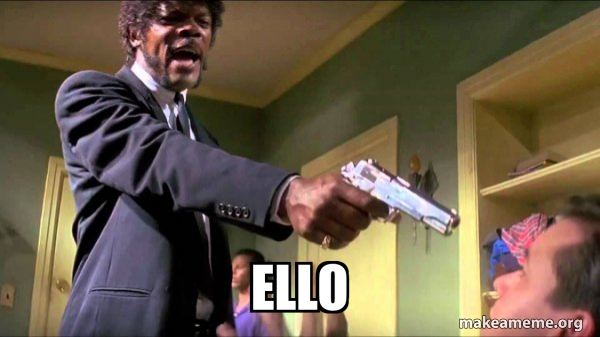 ello - Samuel L. Jackson Say What Meme Generator