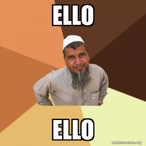 Ello Ello - Ordinary Muslim Man Meme Generator