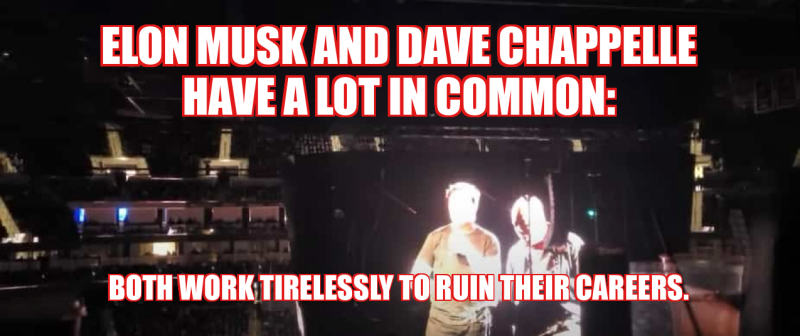 Elon Musk and Dave Chappelle have a lot in common: both work tirelessly ...