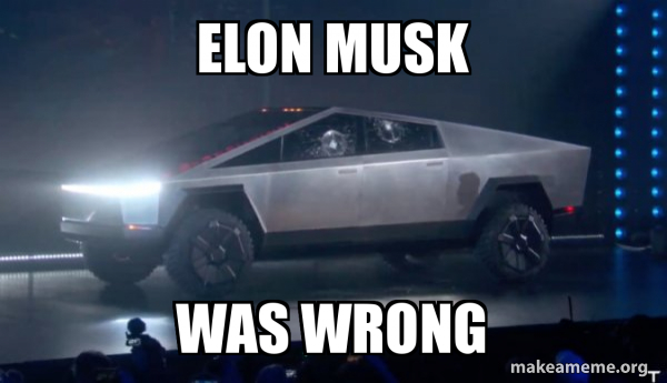 Elon Musk Was wrong - Tesla Truck Meme Generator