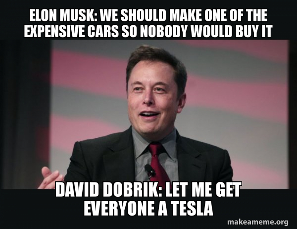 Elon Musk: We should make one of the expensive cars so nobody would buy ...