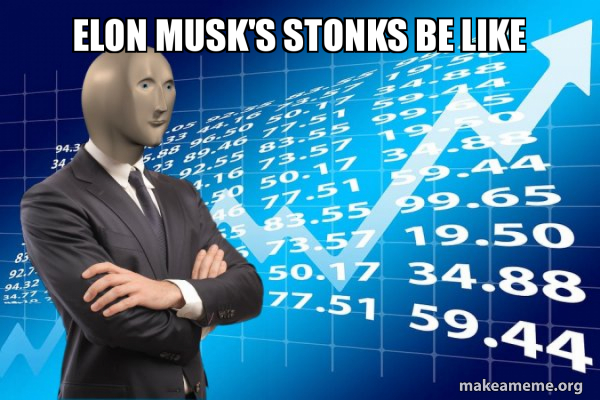 Elon musk's stonks be like - Stonks Only Go Up Meme Generator