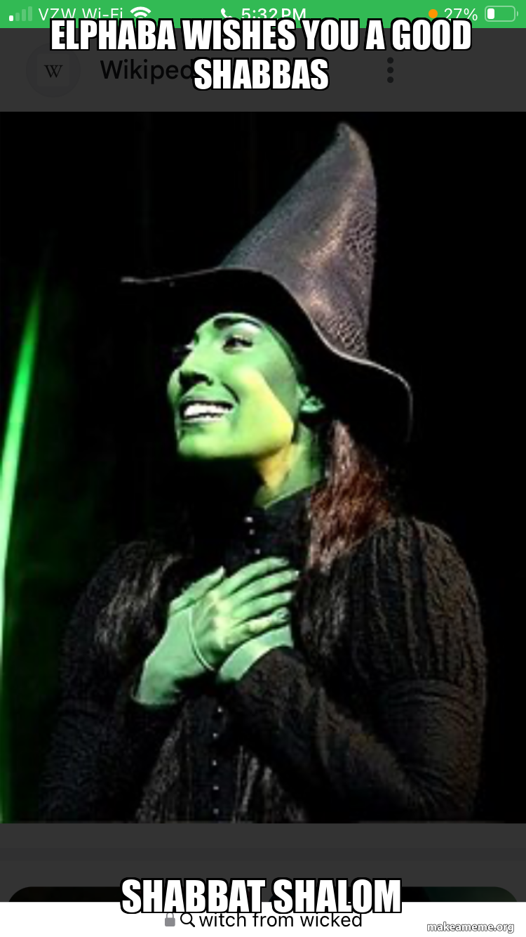 Elphaba wishes you a good shabbas Shabbat shalom Meme Generator