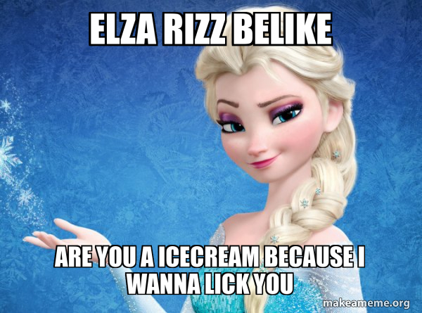elza rizz belike are you a icecream because i wanna lick you - Elsa ...