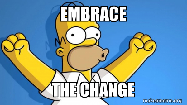 Embrace The change - Happy Homer Meme Generator
