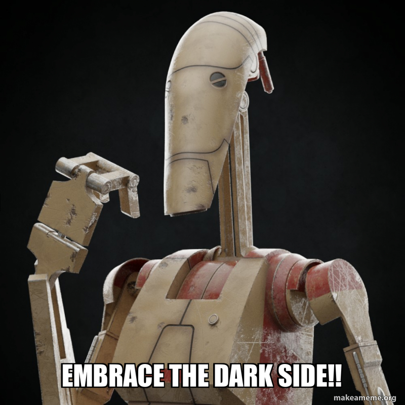 Embrace the Dark side!! Meme Generator