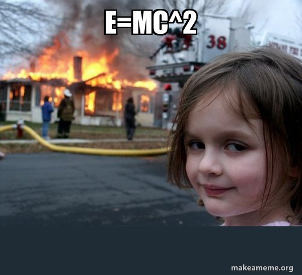E=mc^2 - Disaster Girl Meme Generator