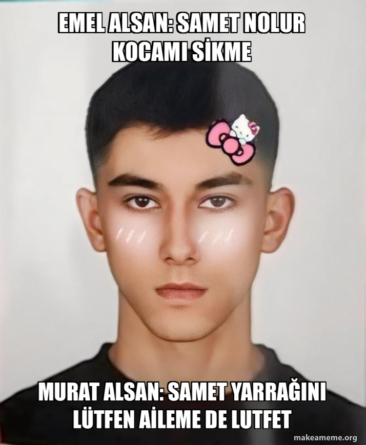 EMEL ALSAN: SAMET NOLUR KOCAMI SİKME MURAT ALSAN: SAMET YARRAĞINI ...