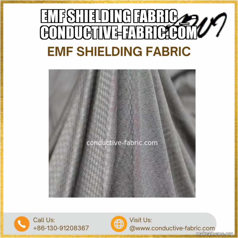 EMF shielding fabric _ - conductive-fabric.com Meme Generator
