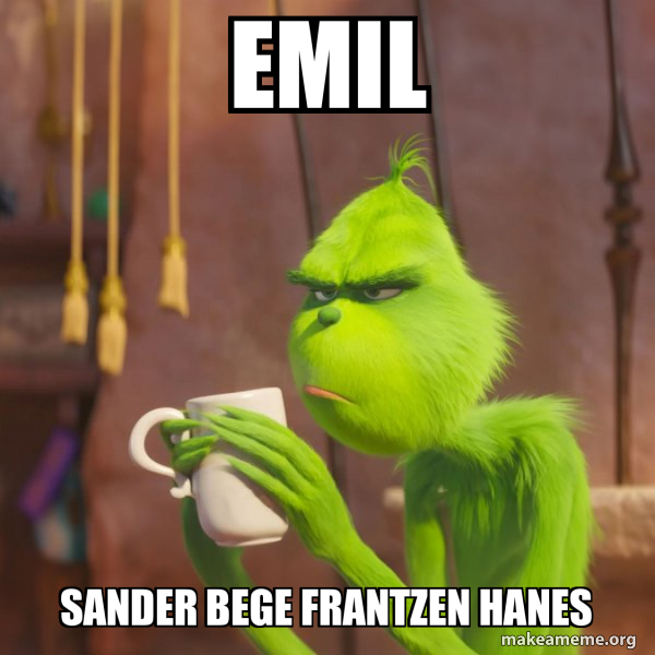 emil sander bege frantzen hanes - Grinch Meme Generator