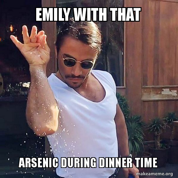 Emily with that Arsenic during dinner time - SaltBae or Salt Bae Meme ...