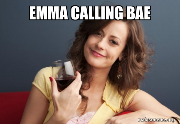 Emma calling bae - Forever Resentful Mother Meme Generator