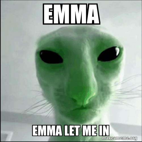 Emma emma let me in Meme Generator