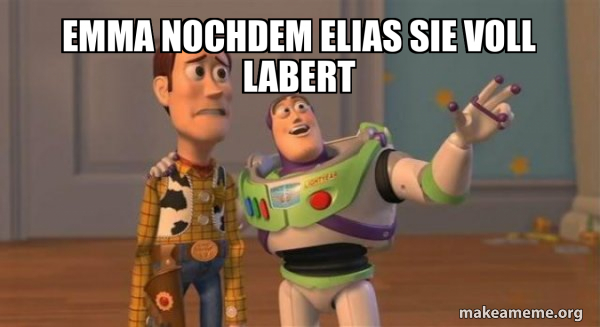 emma nochdem elias sie voll labert - Buzz and Woody (Toy Story) Meme ...