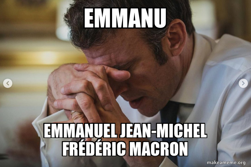 Emmanu Emmanuel Jean-Michel Frédéric Macron Meme Generator