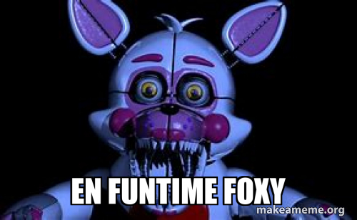 en funtime foxy Meme Generator
