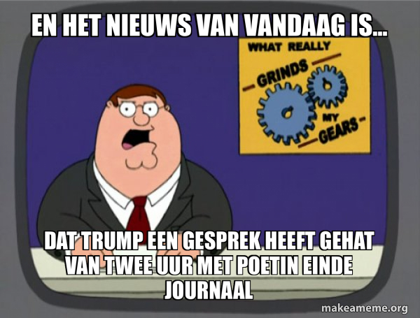 en het nieuws van vandaag is... dat trump een gesprek heeft gehat van ...