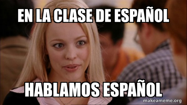 en la clase de español hablamos español - Mean Girls Meme Meme Generator