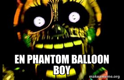en phantom balloon boy Meme Generator