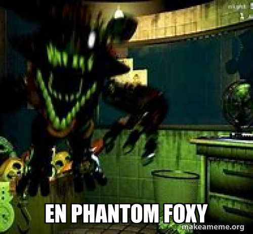 en phantom foxy Meme Generator