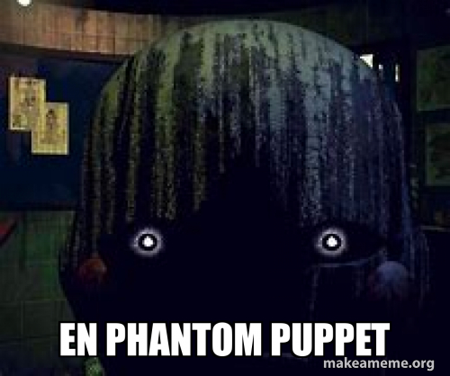 en phantom puppet Meme Generator