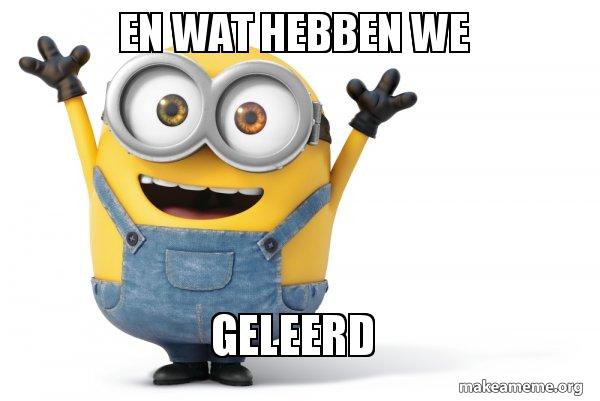 en wat hebben we geleerd - Happy Minion Meme Generator