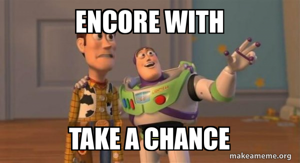 ENCORE WITH TAKE A CHANCE - Buzz and Woody (Toy Story) Meme Meme Generator