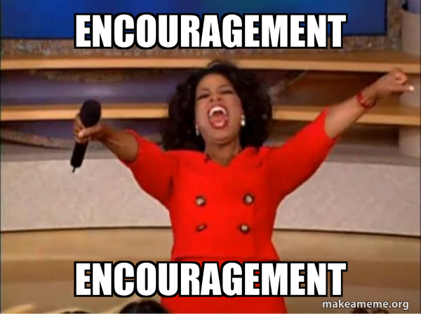 Encouragement Encouragement - Oprah Winfrey - You Get a Car Meme Generator