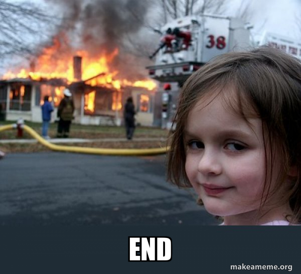 END - Disaster Girl Meme Generator