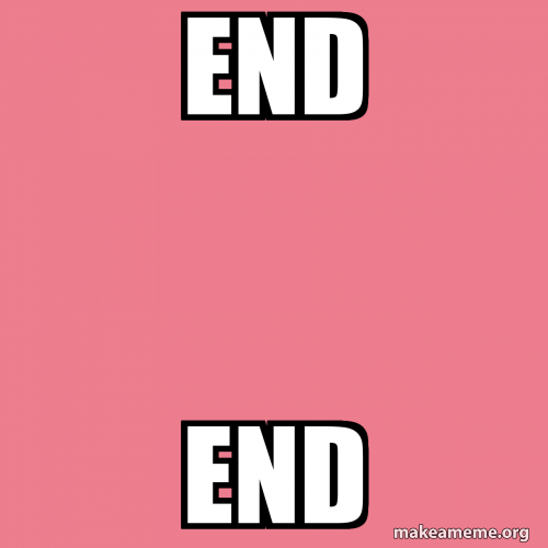 End End Meme Generator