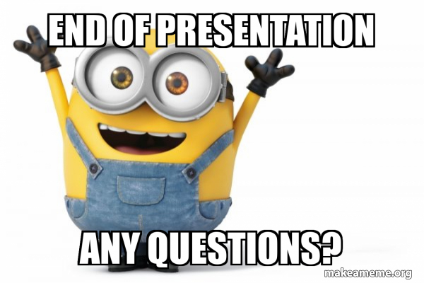 End of Presentation Any Questions? - Happy Minion Meme Generator