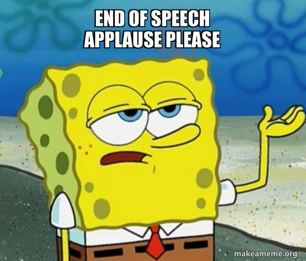 END OF SPEECH APPLAUSe PLEASE - Tough SpongeBob Meme Generator