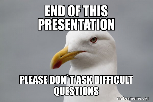 End of this presentation Please don`t ask difficult questions - Stuff ...
