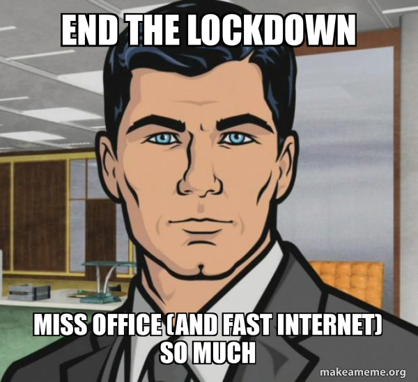 End the lockdown MIss office (and fast internet) so much - Archer - Do ...