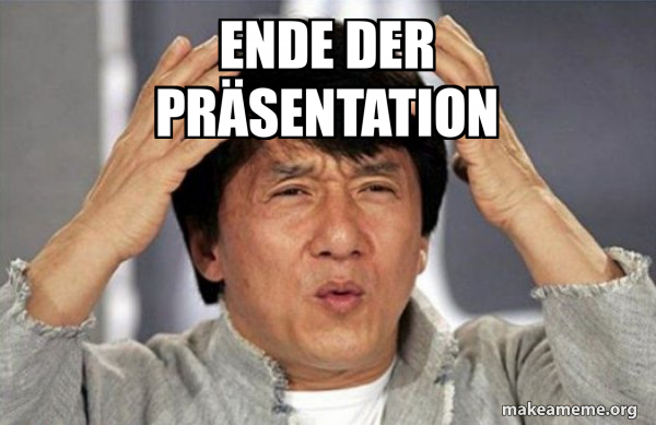 ENDE DER PRÄSENTATION - Jackie Chan Why? Meme Generator