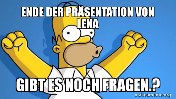 ENDE DER PRÃ„SENTATION VON LENA GIBT ES NOCH FRAGEN.? - Happy Homer ...