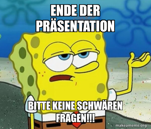 Ende der Präsentation Bitte keine Schwären fragen!!! - Tough SpongeBob ...