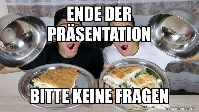 Ende Der Präsentation Bitte keine fragen Meme Generator