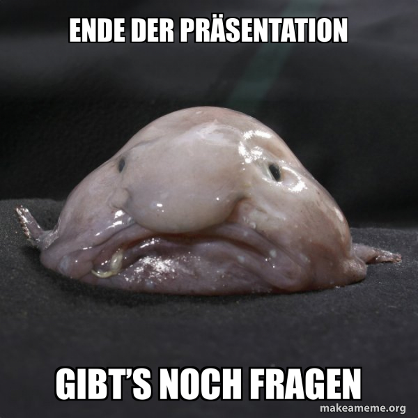 Ende der Präsentation Gibt’s noch Fragen - Blobfish Meme Generator
