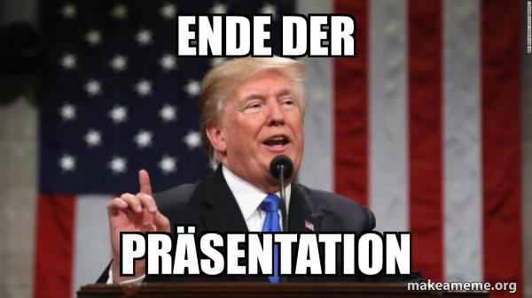 Ende der PrÃ¤sentation - Donald Trump Meme Generator