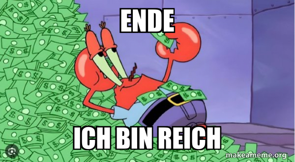 Ende Ich bin reich - Mr Krabs Money Meme Generator